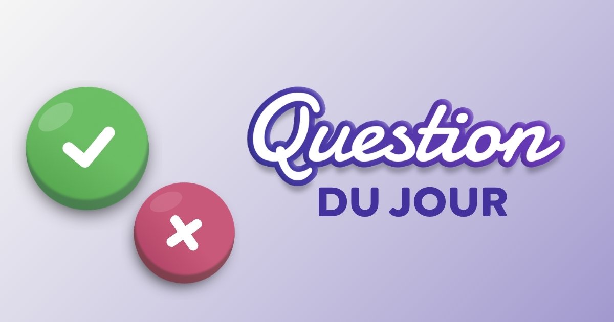 📚 La Question du Jour : Culture Générale au quotidien